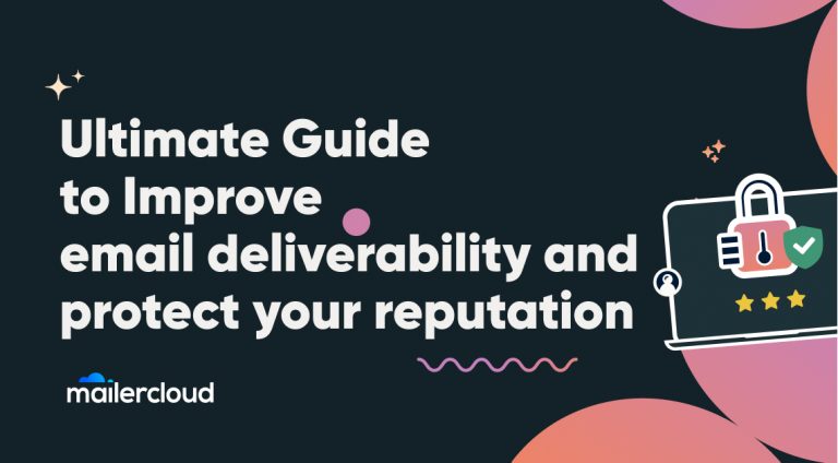 Guide to Improve email deliverability and protect your reputation