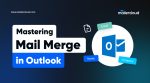 Master Mail Merge and Merge Tools in Outlook | Microsoft Guide for Bulk ...